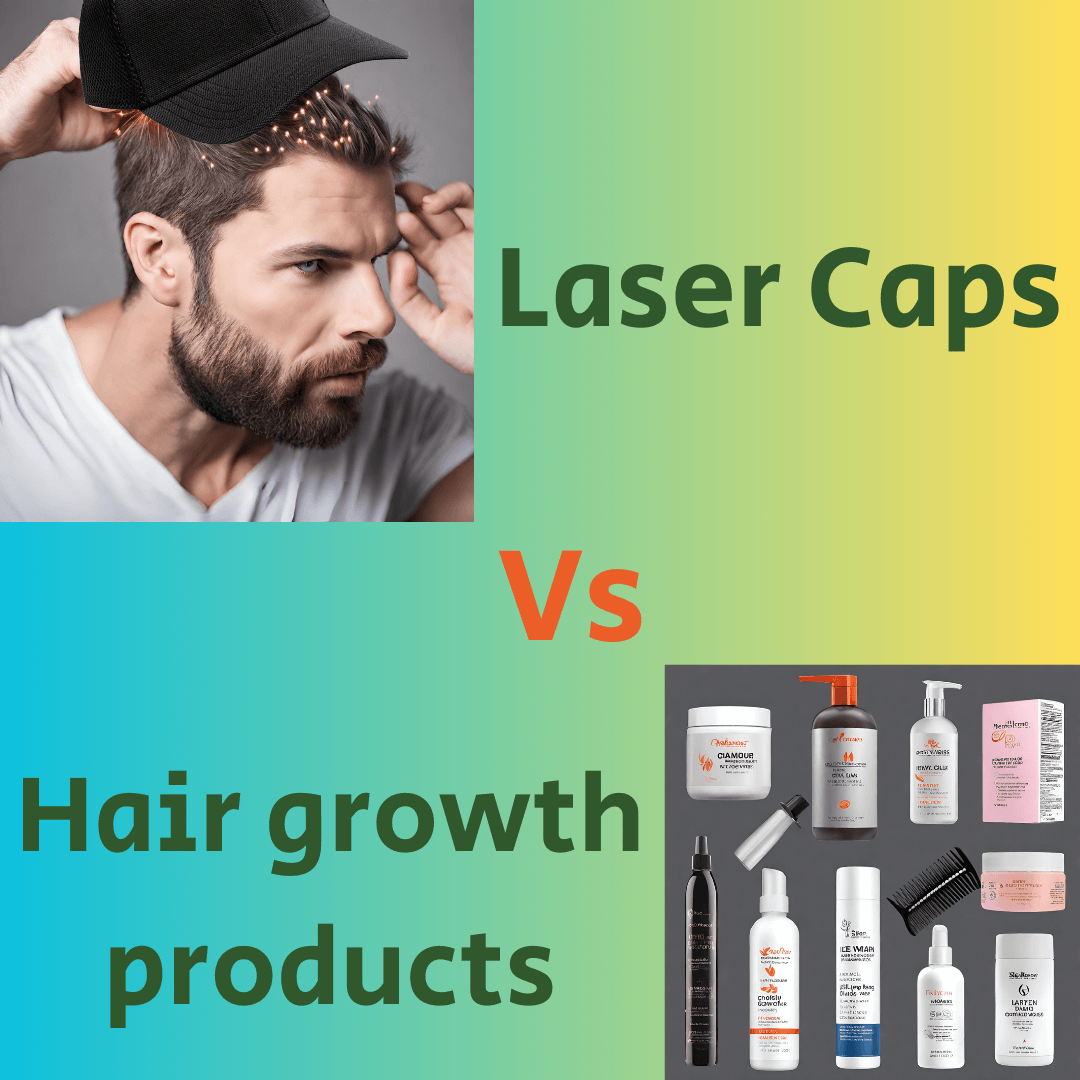 Which is better- Hair growth products or Laser caps for hair growth?